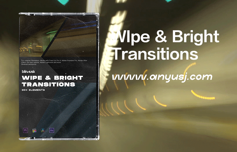 4K画质 30种动态模糊夜晚灯光穿梭延时摄影转场含音效FCPX PR WIPE & BRIGHT TRANSITIONS – Blindusk-第2596期- - 安鱼设计资源丨优质平面设计资源共享站